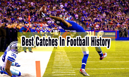 Top 10 Best Catches In Football History
