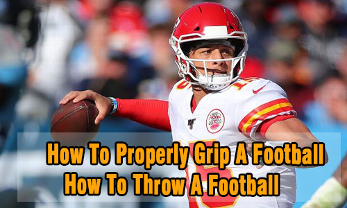How To Properly Grip A Football - How To Throw A Football