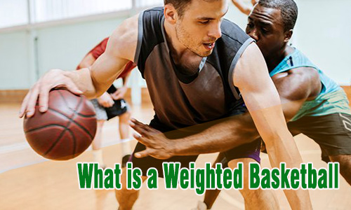What is a Weighted Basketball? Benefits of a Weighted Basketball
